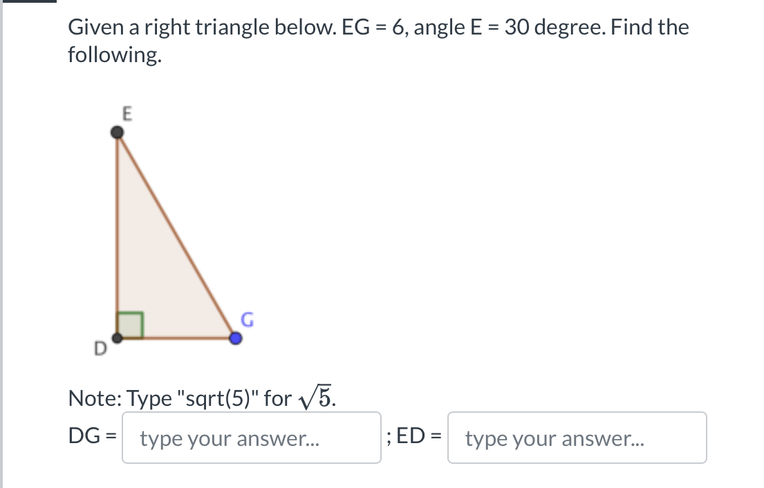 Solved Given a right triangle below. EG=6, angle E=30 | Chegg.com