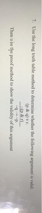 Solved 7. Use the long truth table method to determine | Chegg.com