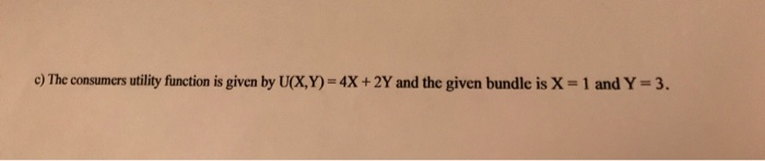 Solved The Consumers Utility Function Is Given By U X Y