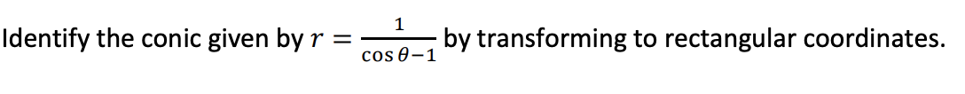 Solved Identify the conic given by 𝑟 = 1/cos𝜃−1 by | Chegg.com