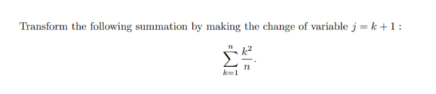 Solved Transform the following summation by making the | Chegg.com