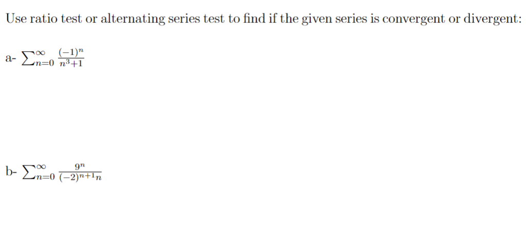Solved Use ratio test or alternating series test to find if | Chegg.com