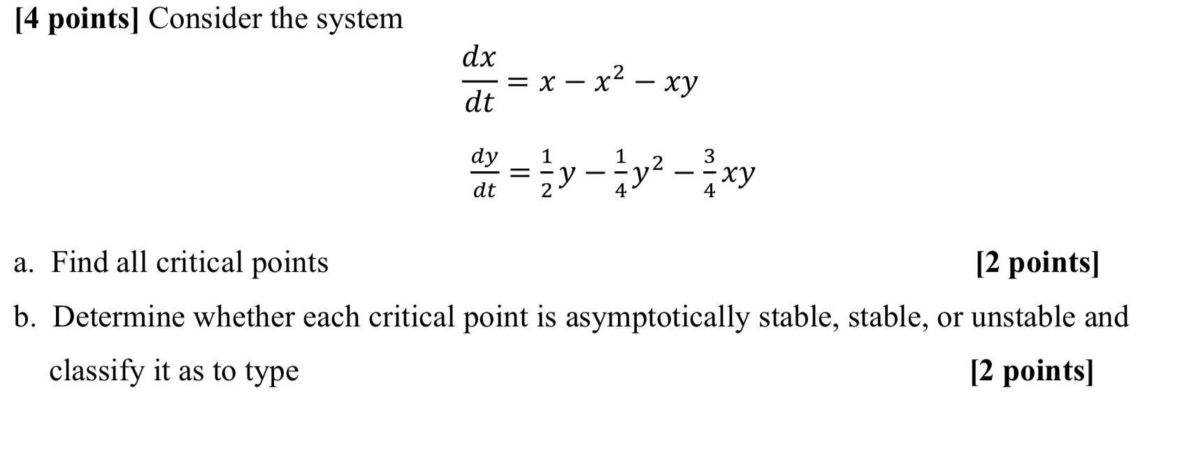 Solved [4 points] Consider the system dx dt dy = x - x² - xy | Chegg.com