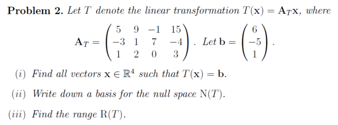 Solved Problem 2. Let T denote the linear transformation | Chegg.com