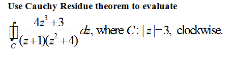 Solved Use Cauchy Residue theorem to evaluate 42 +3 cz, | Chegg.com