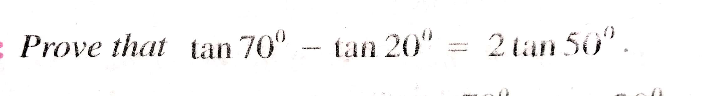 Solved 1 Prove that tan 70 tan 200 2 tan 500 | Chegg.com