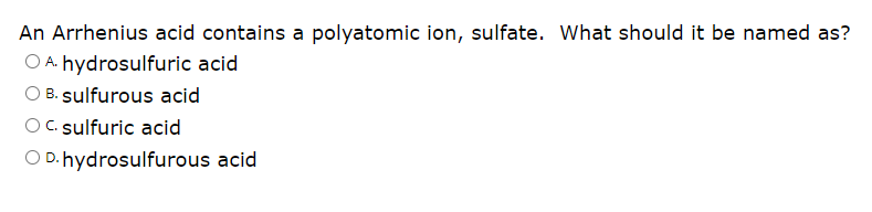 Solved An Arrhenius acid contains a polyatomic ion, sulfate. | Chegg.com