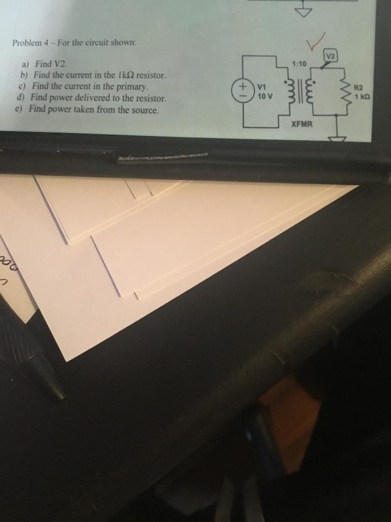 Solved Problem 4 - For the circuit shown: V2 1:10 a) Find V2 | Chegg.com