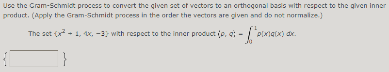 Solved Use the Gram-Schmidt process to convert the given set | Chegg.com