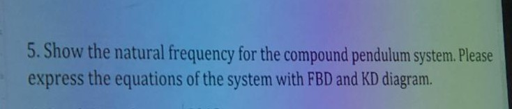 Solved 5. Show the natural frequency for the compound | Chegg.com