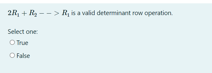 Solved 2R1 + R2 - - > R is a valid determinant row | Chegg.com