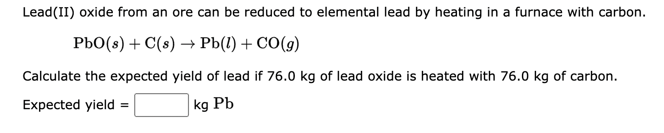 Solved Lead(II) oxide from an ore can be reduced to | Chegg.com