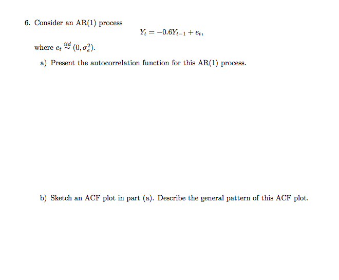 Solved 6. Consider an AR(1) process Y = -0.6Y+-1 + et, where | Chegg.com