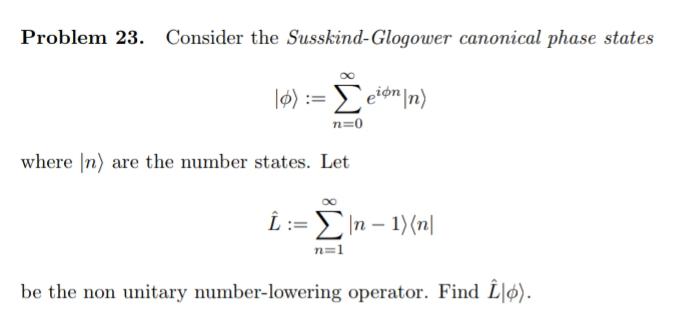 Solved Problem 23. Consider the Susskind-Glogower canonical | Chegg.com