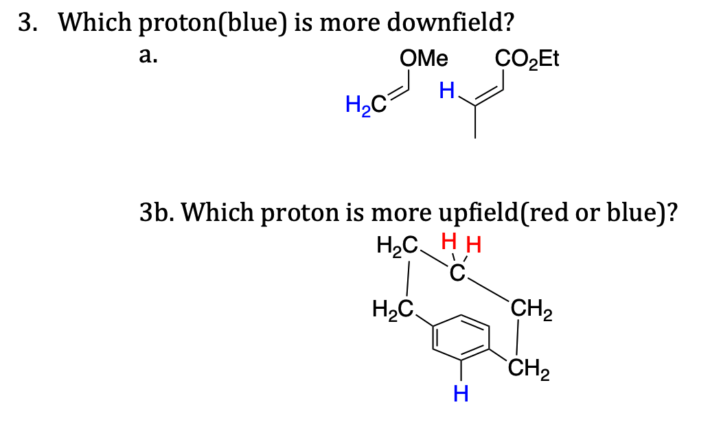 Solved 3. Which proton(blue) is more downfield? a. OMe CO2Et | Chegg.com