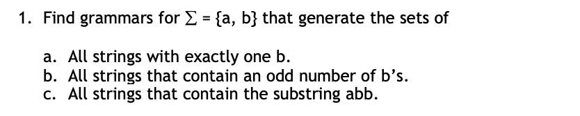 Solved 1. Find grammars for ∑={a,b} that generate the sets | Chegg.com