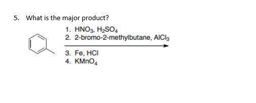 Solved 5. What is the major product? 1. HNO3,H2SO4 2. | Chegg.com