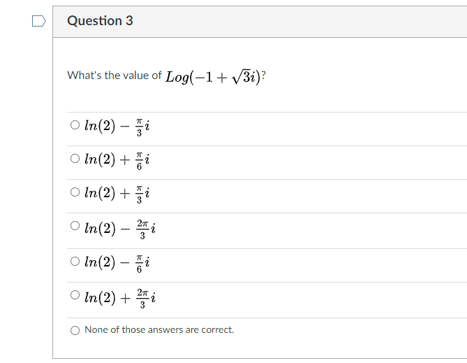 Solved Question 3 What's the value of Log(-1+ 3i)? O ln(2) | Chegg.com
