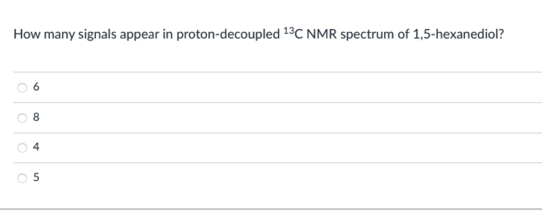 Solved How many signals appear in proton-decoupled 13C NMR | Chegg.com