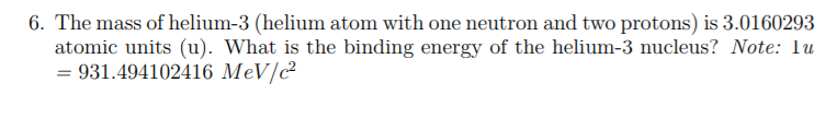 Solved 6. The mass of helium-3 (helium atom with one neutron | Chegg.com