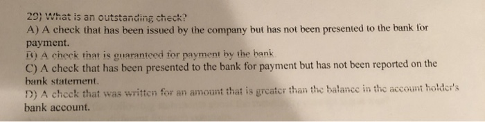 Solved 29) What is an outstanding check? A) A check that has | Chegg.com