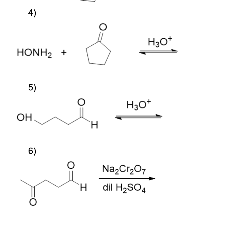 Solved 4) H30+ HONH2 + 5) H30+ ОН. I 6) Na2Cr2O7 dil H2SO4 H | Chegg.com