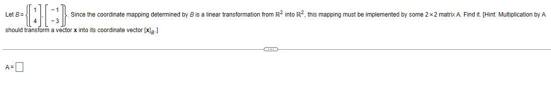 Solved Let B={[14],[−1−3]}. Since the coordinate mapping | Chegg.com