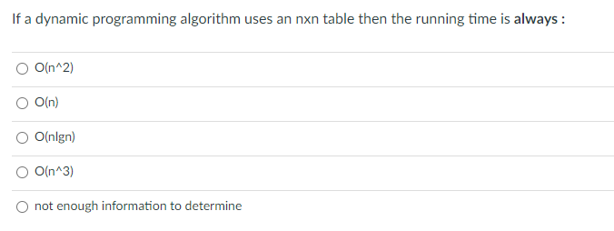Solved If a dynamic programming algorithm uses an nxn table | Chegg.com