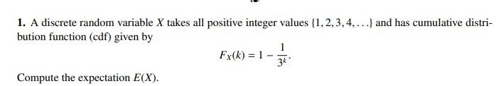 Solved 1. A discrete random variable X takes all positive | Chegg.com