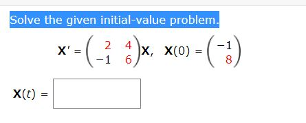 Solved Solve the given initial-value problem. x=(-:)x, xco - | Chegg.com