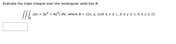 Solved Evaluate the triple integral over the rectangular | Chegg.com