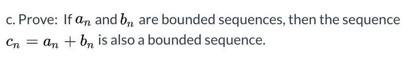 Solved c. Prove: If an and bn are bounded sequences, then | Chegg.com