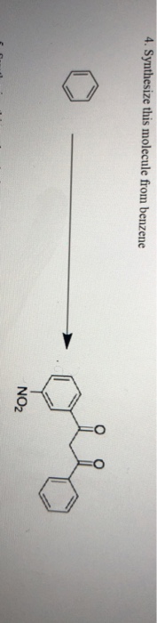 Solved 4. Synthesize this molecule from benzene NO2 | Chegg.com
