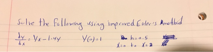 Solved Solve the following using improved Euler's method | Chegg.com
