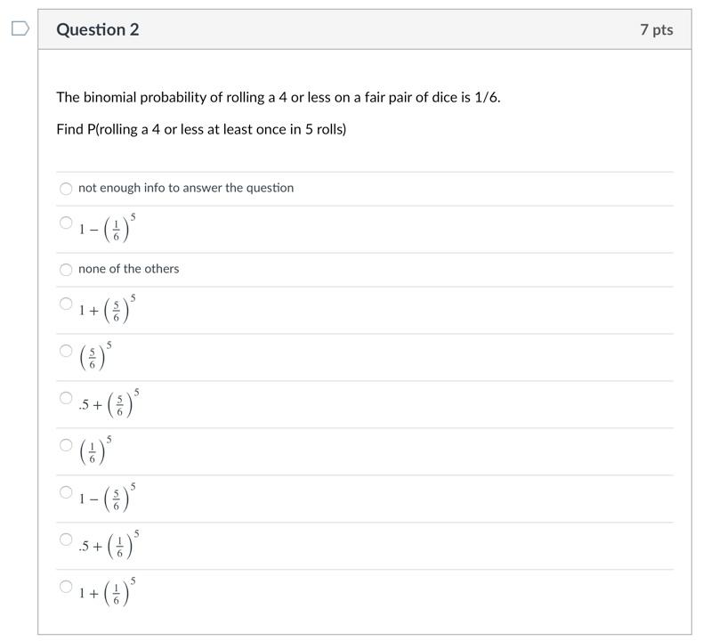 Solved Question 2 7 pts The binomial probability of rolling | Chegg.com