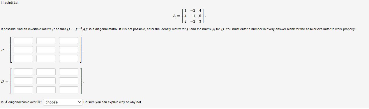 Solved (1 ﻿point) ﻿LetA=[1-244-102-23].Is A diagonalizable | Chegg.com
