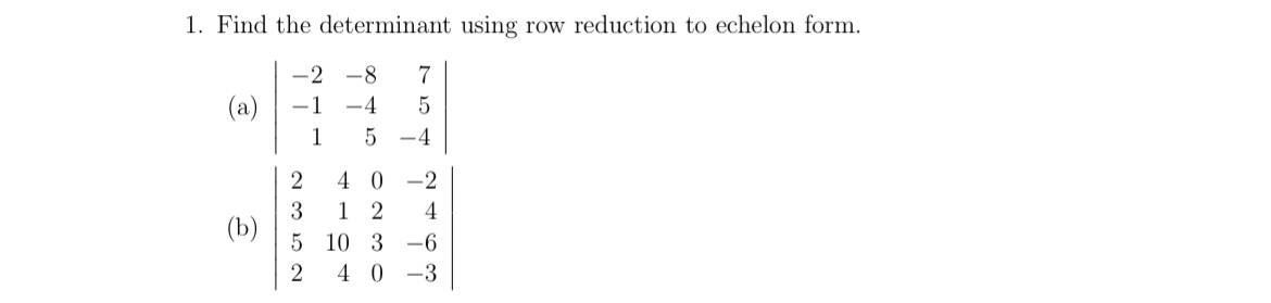 Solved 1. Find the determinant using row reduction to | Chegg.com
