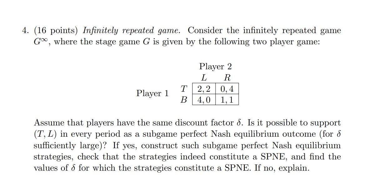 Solved 4. (16 points) Infinitely repeated game. Consider the | Chegg.com