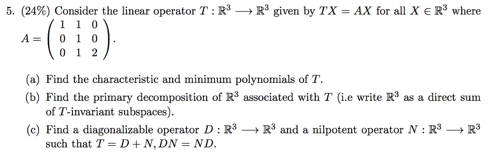 Solved 5, (24%) Consider the linear operator T : R3 R3 given | Chegg.com