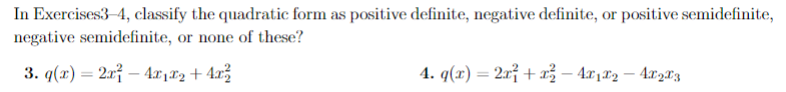 Solved In Exercises 3−4, classify the quadratic form as | Chegg.com