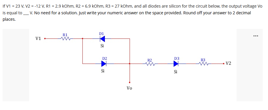 Solved If V1 = 23 V, V2 =-12 V, R1 = 2.9 kOhm, R2 = 6.9 | Chegg.com