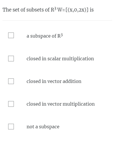 Solved The set of subsets of R3W={(x,0,2x)} ﻿isa subspace of | Chegg.com