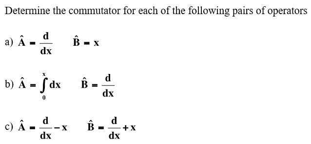 Solved Determine the commutator for each of the following | Chegg.com Solved Determine the commutator for each of the following | Chegg.com