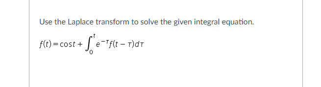 Solved Use the Laplace transform to solve the given integral | Chegg.com