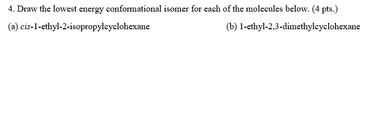 Solved 4. Draw the lowest energy conformational isomer for | Chegg.com