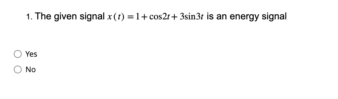 Solved 1. The given signal x(t)=1+cos2t+3sin3t is an energy | Chegg.com