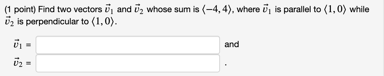 Solved (1 point) Find two vectors ūſ and ū2 whose sum is | Chegg.com
