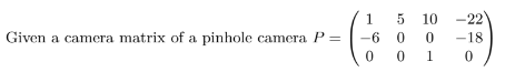 Solved Given a camera matrix of a pinhole camera P= 1 5 | Chegg.com