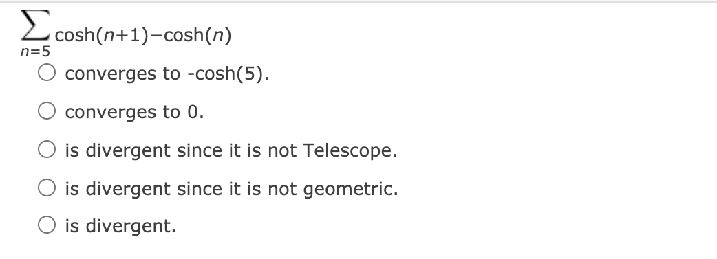 Solved Ecosh(n+1)-cosh(n) n=5 converges to -cosh(5). | Chegg.com