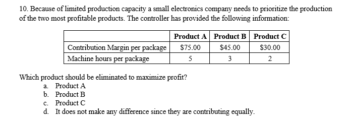 Solved 10. Because of limited production capacity a small | Chegg.com